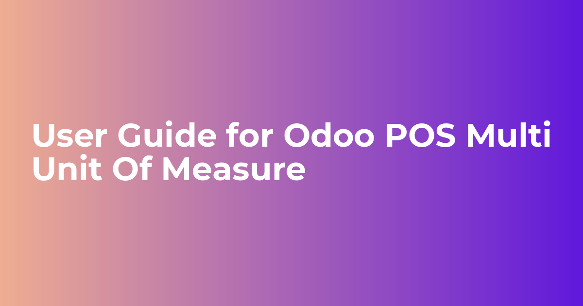 User Guide for Odoo POS Multi Unit Of Measure - Webkul Blog