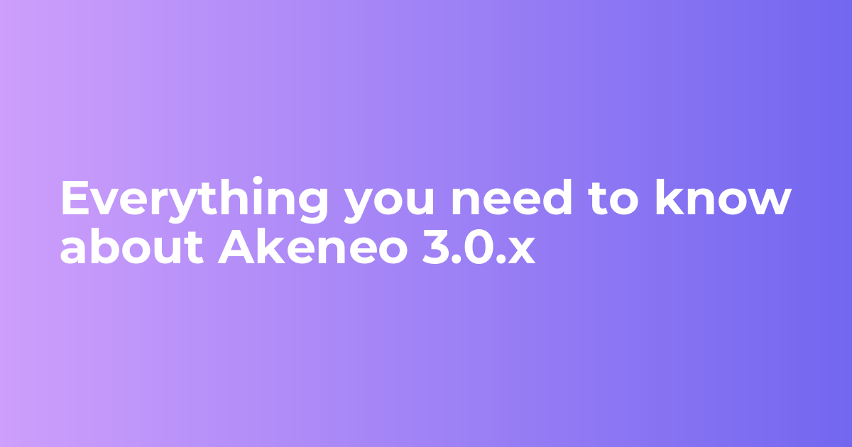 Everything you need to know about Akeneo 3.0.x - Webkul Blog
