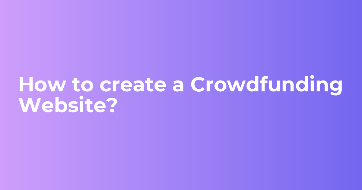 How to create a Crowdfunding Website? - Webkul Blog