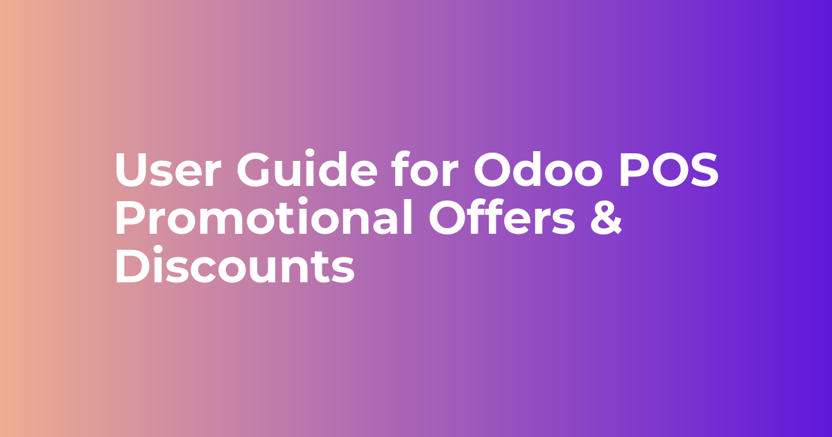 User Guide for Odoo POS Promotional Offers & Discounts