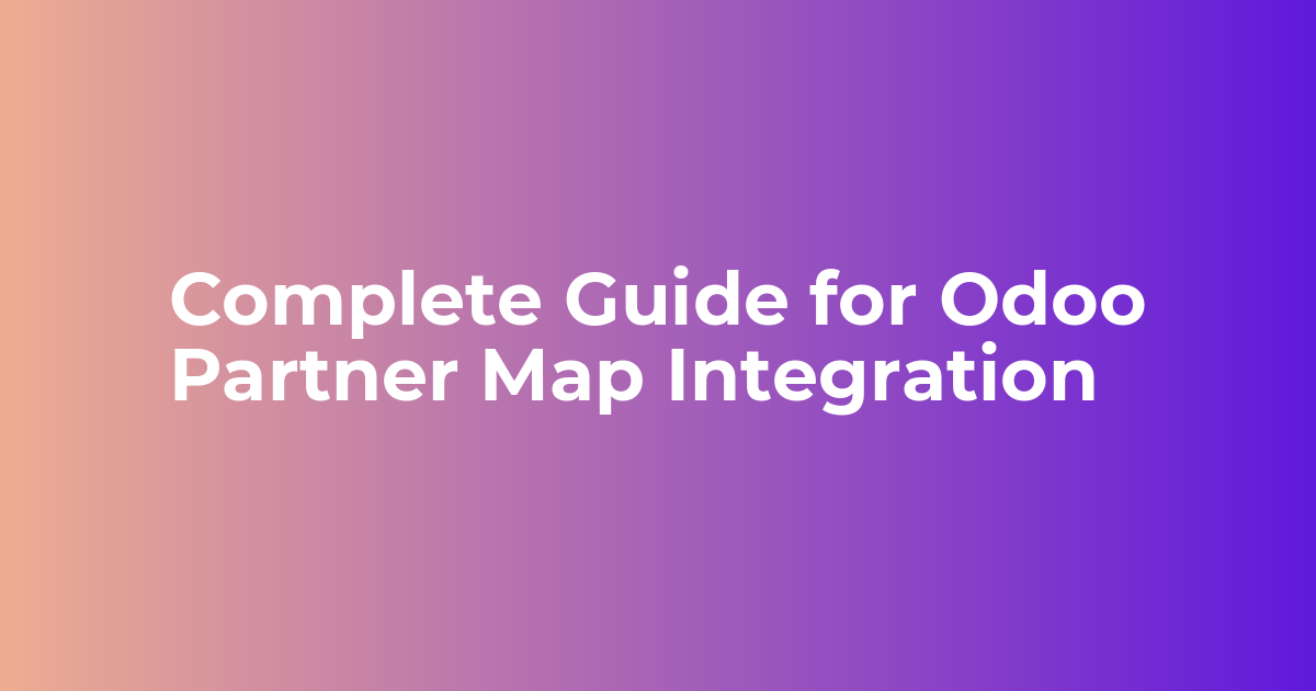 Complete Guide for Odoo Partner Map Integration | Map Integration