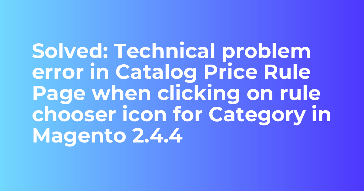 Solved: Technical problem error in Catalog Price Rule Page when ...