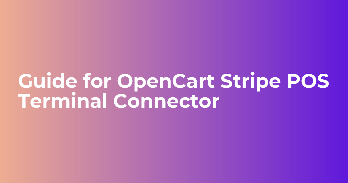 Guide for OpenCart Stripe POS Terminal Connector
