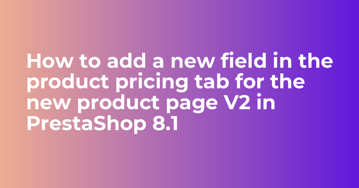 Add a new field in the product pricing tab for the new product page