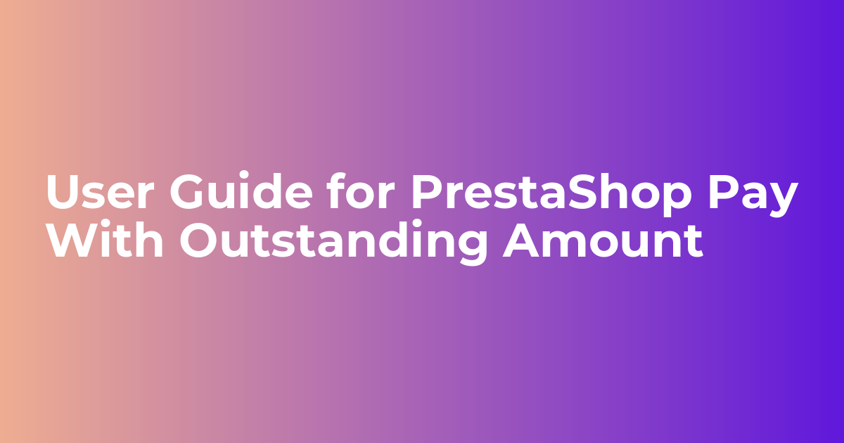 PrestaShop Pay With Outstanding Amount | Customer Credit
