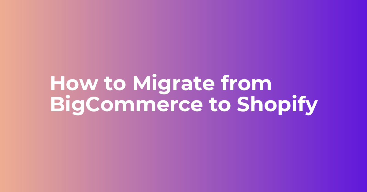 How to Migrate from BigCommerce to Shopify - Webkul Blog