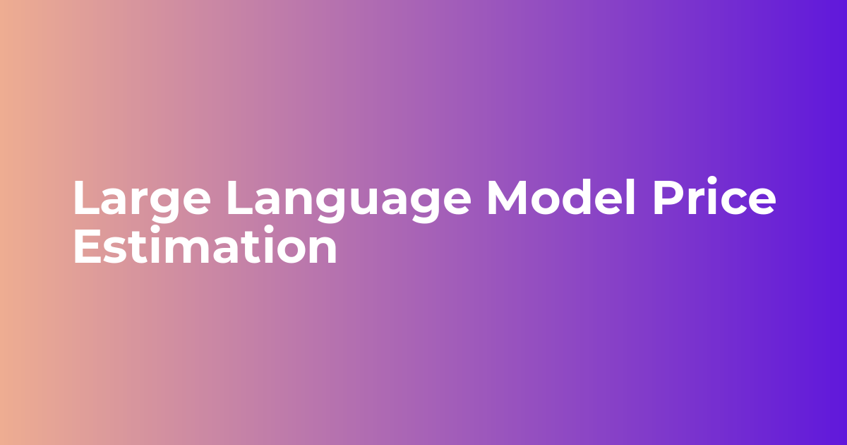 Large Language Model Price Estimation - Webkul Blog