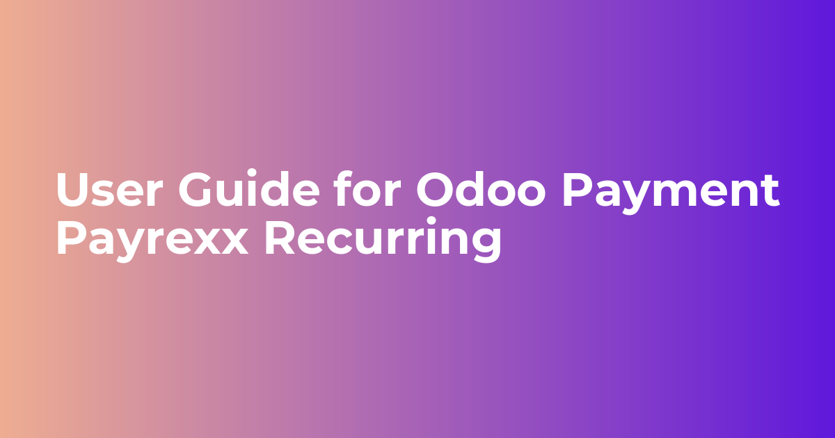 User Guide for Odoo Payment Payrexx Recurring