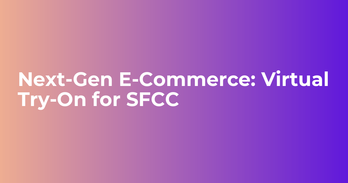 Next-Gen E-Commerce: Virtual Try-On for SFCC