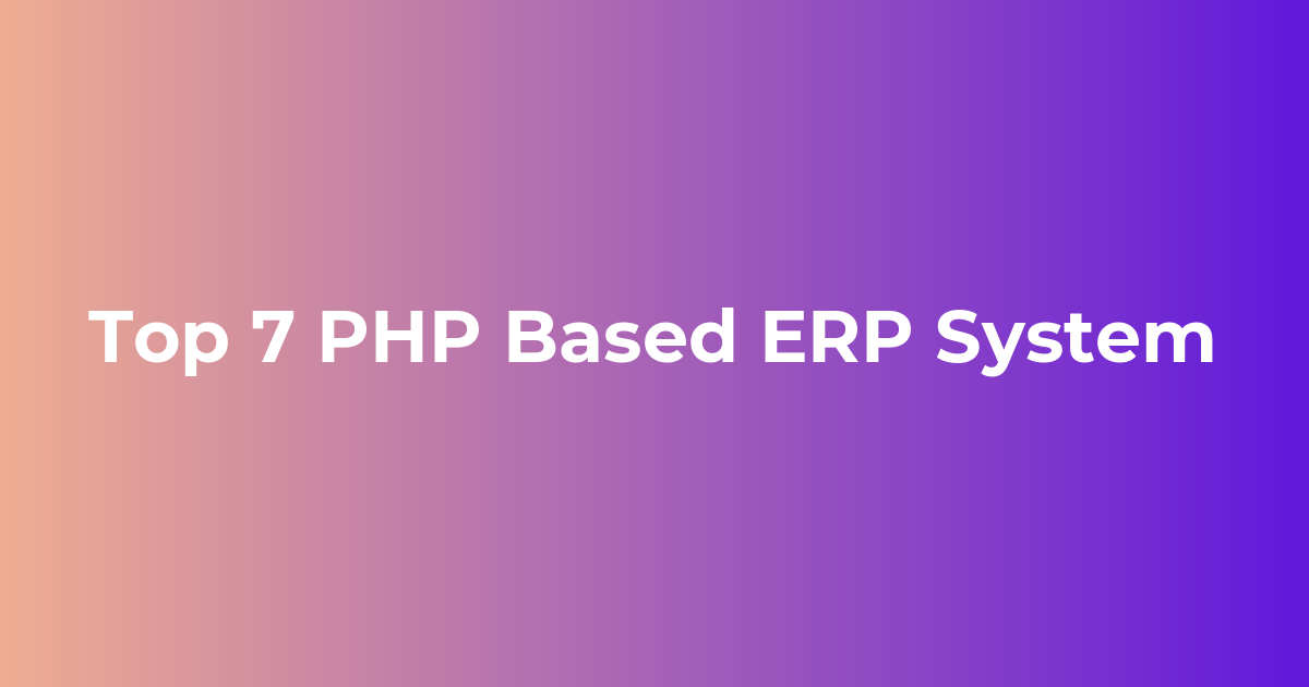 Top 7 Php Based Erp System 0944