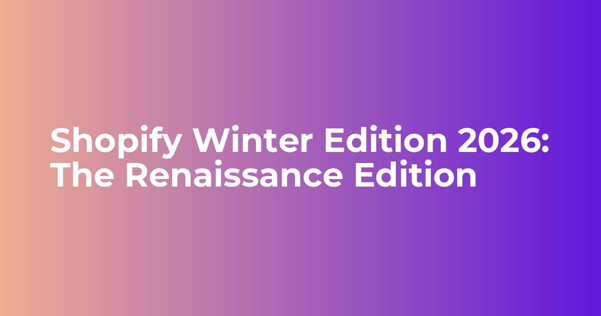 Shopify Winter Edition 2026: The Renaissance Edition - Webkul Blog