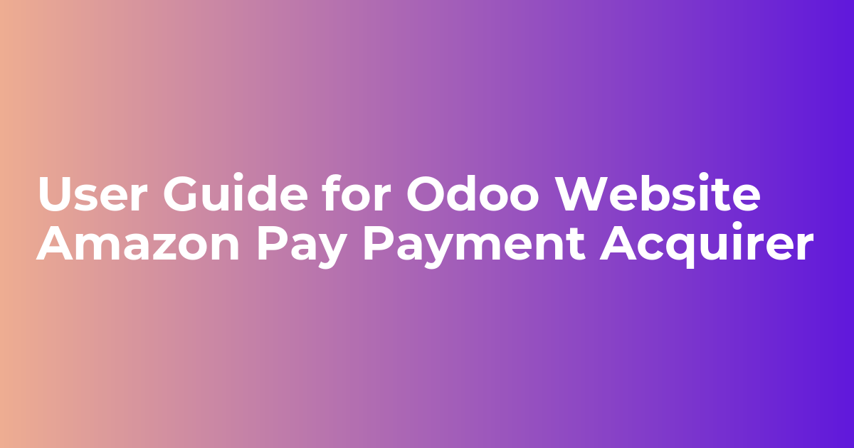 User Guide for Odoo Website Amazon Pay Payment Acquirer