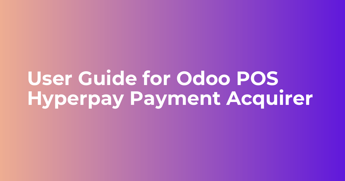 User Guide for Odoo POS Hyperpay Payment Acquirer
