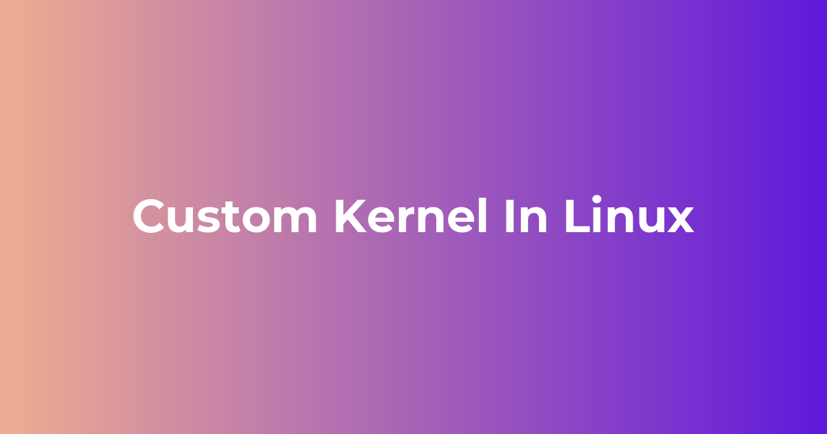 Custom Kernel In Linux - Webkul Blog